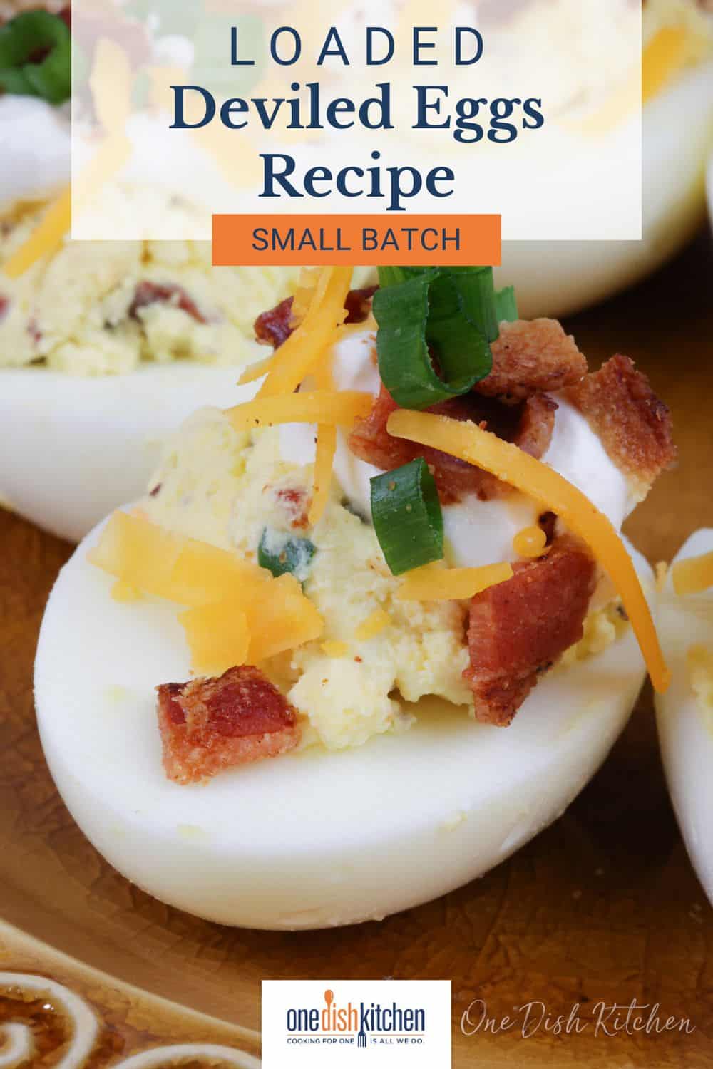 Small Batch Loaded Deviled Eggs - One Dish Kitchen