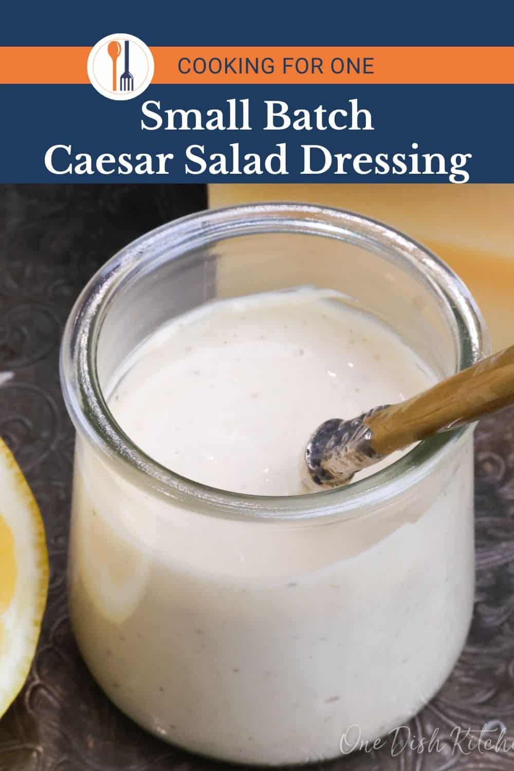 Small Batch Caesar Salad Dressing - One Dish Kitchen
