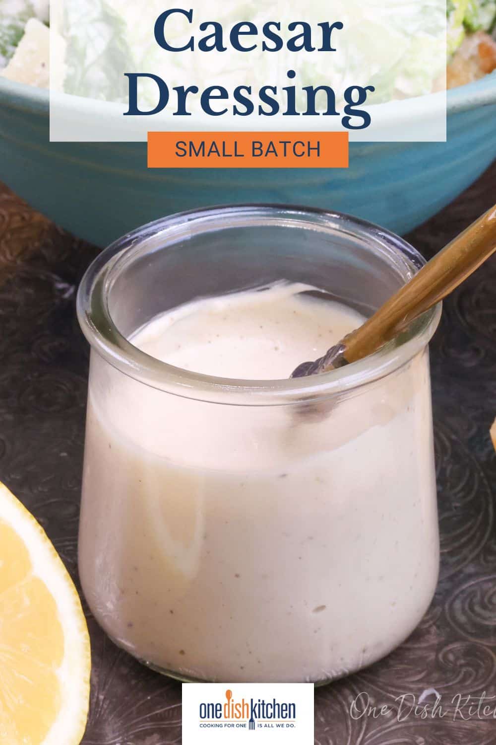 Small Batch Caesar Salad Dressing - One Dish Kitchen