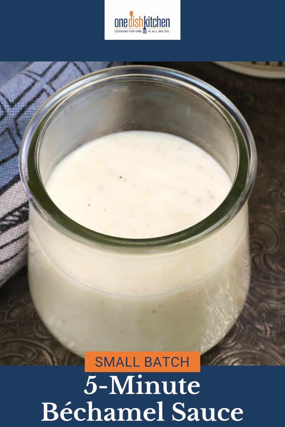 Small Batch Béchamel Sauce - One Dish Kitchen