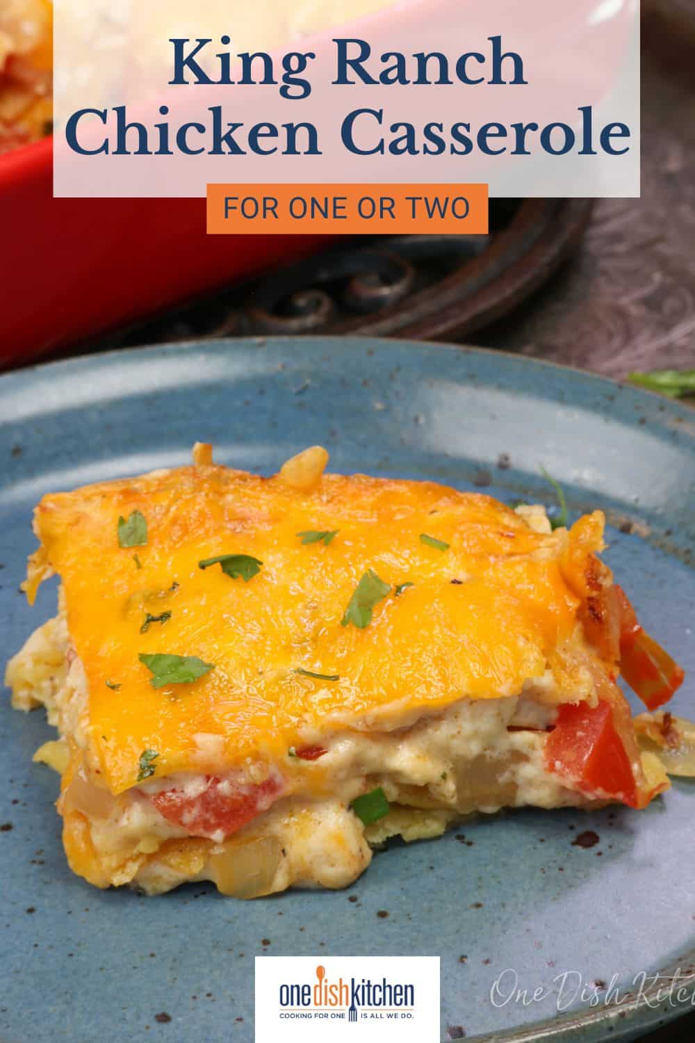 Small Batch King Ranch Chicken Casserole - One Dish Kitchen